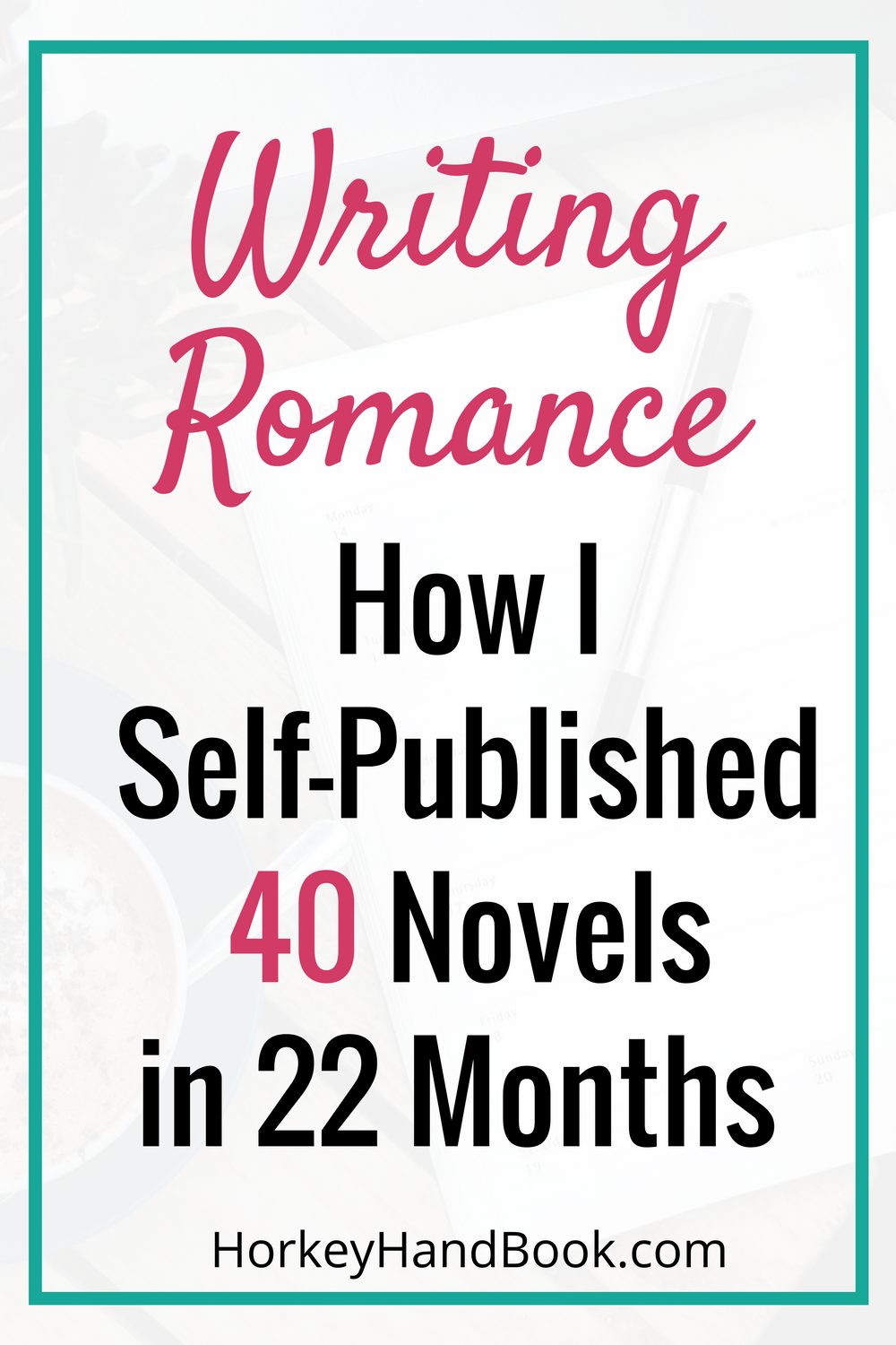 Writing Romance: How I Self-Published 44 Novels in 22 Months - Be Fully ...