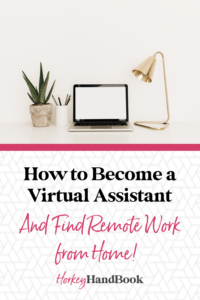 How to Become a Virtual Assistant (And Find Remote Work From Home!)