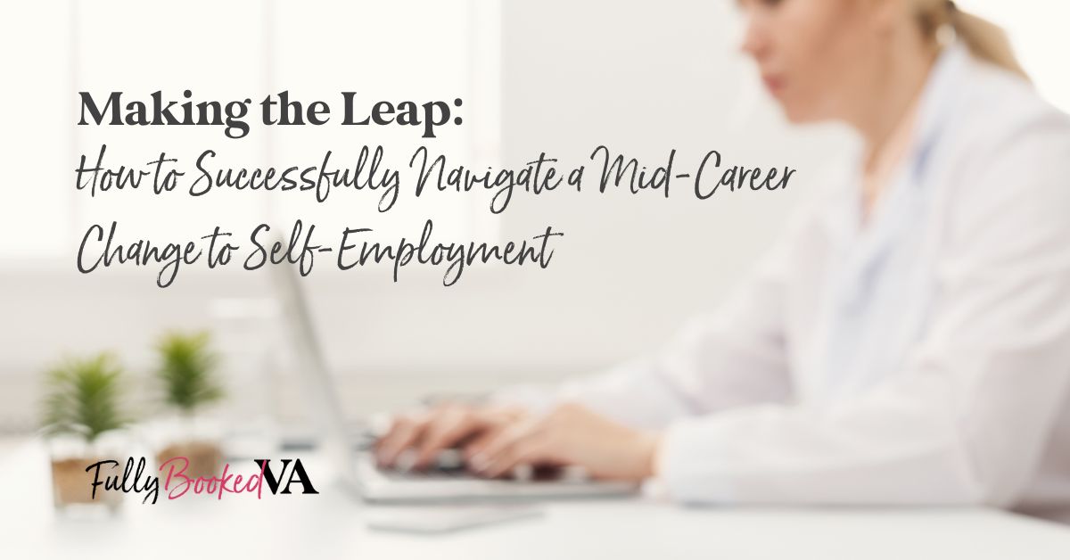 Making the Leap: How to Successfully Navigate a Mid-Career Change to Self-Employment - Fully ...